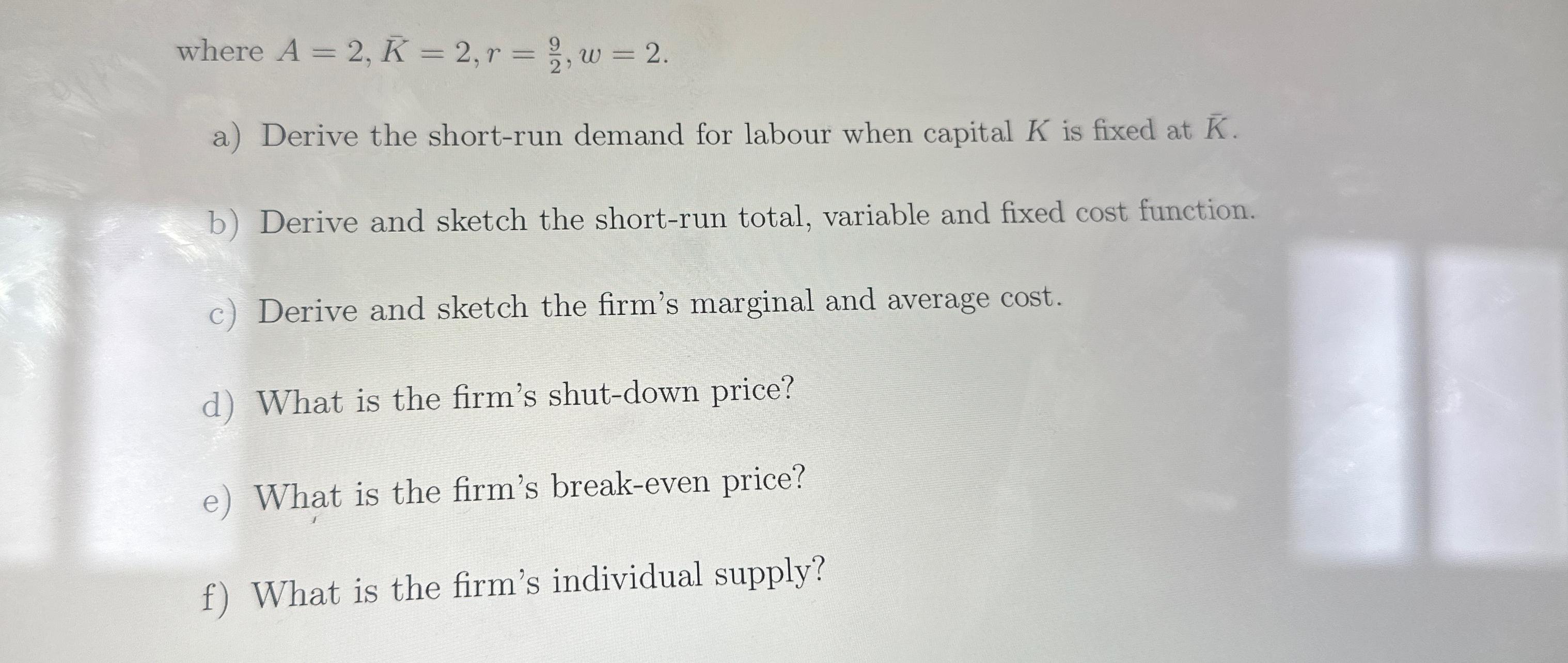 Solved where A=2,bar (K)=2,r=92,w=2.a) ﻿Derive the short-run | Chegg.com