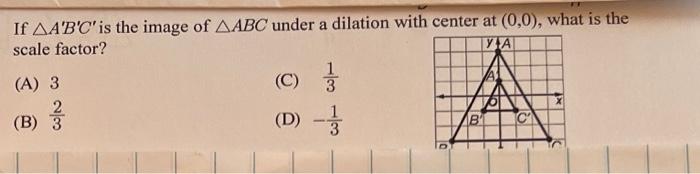 Solved If A′B′C′ is the image of ABC under a dilation with | Chegg.com