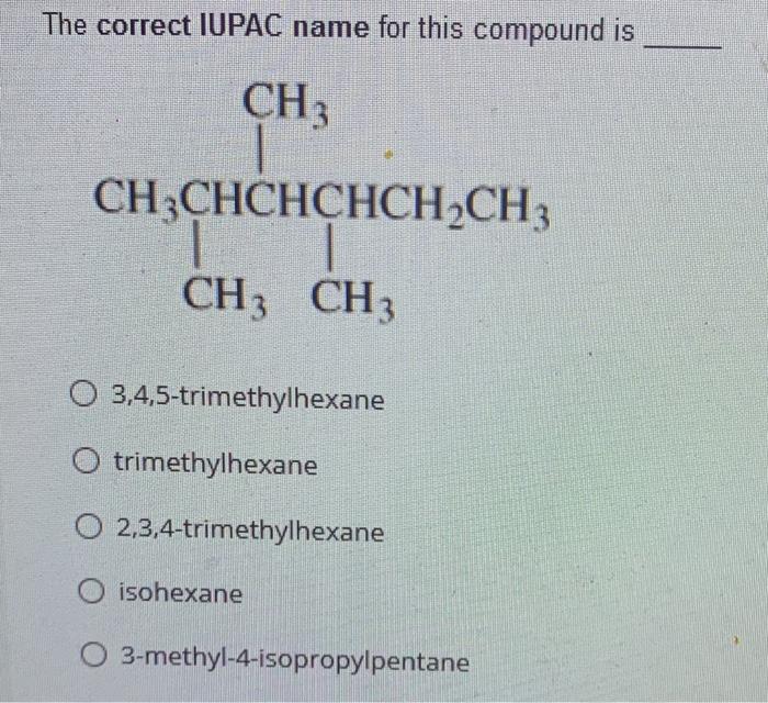 Solved The correct IUPAC name for this compound is CH3 | Chegg.com