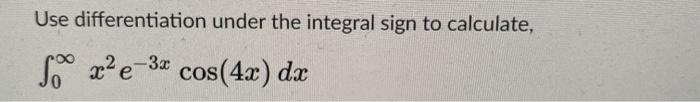 Solved Use differentiation under the integral sign to | Chegg.com