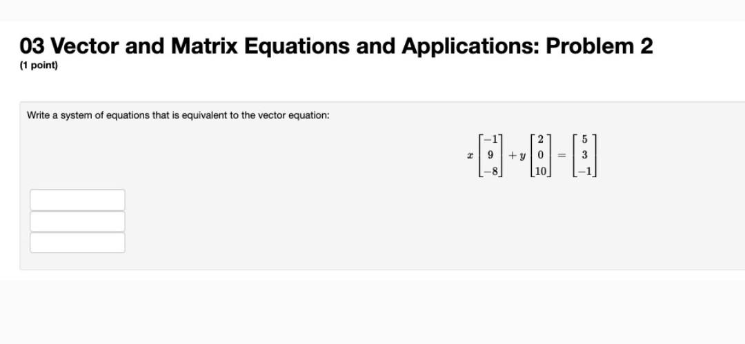 Solved 03 Vector and Matrix Equations and Applications: | Chegg.com