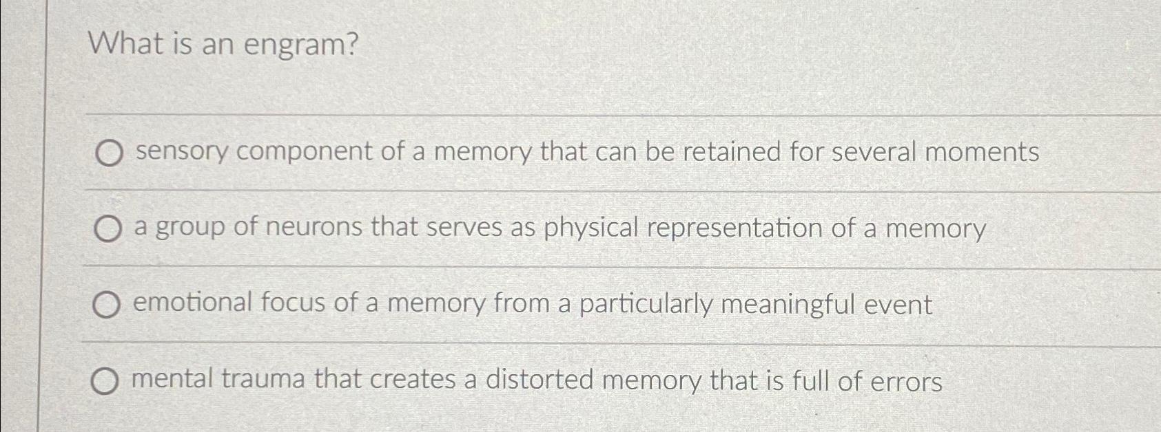 Solved What is an engram?sensory component of a memory that | Chegg.com