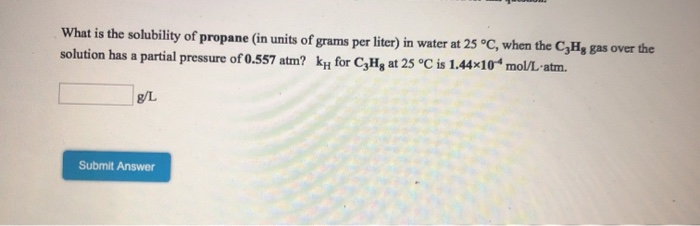 Solved What is the solubility of propane (in units of grams | Chegg.com
