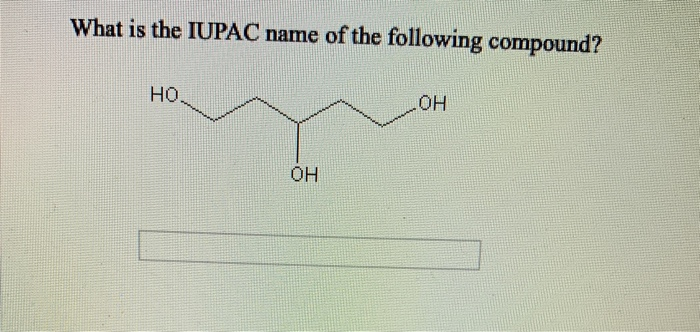 Solved What is the IUPAC name of the following compound? HO. | Chegg.com
