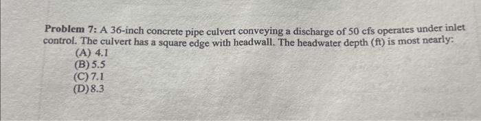 Solved Problem 7: A 36-inch concrete pipe culvert conveying | Chegg.com