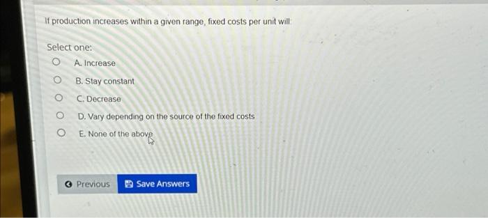 Solved If production increases within a given range, fixed | Chegg.com