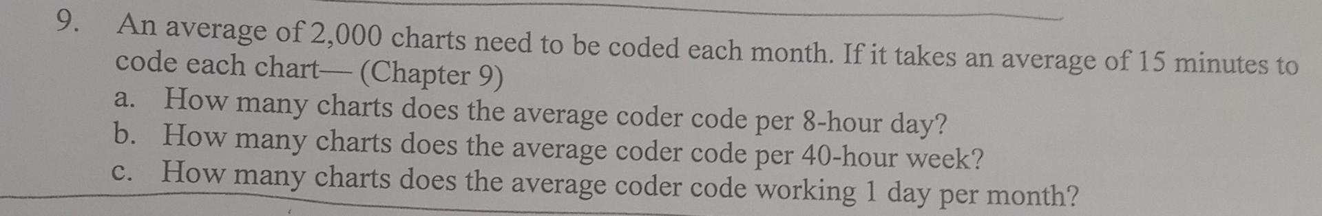 Solved 9. An average of 2,000 charts need to be coded each | Chegg.com