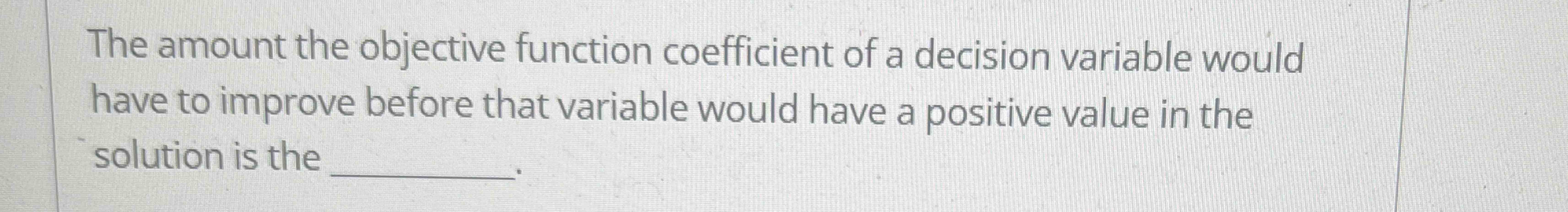 Solved The amount the objective function coefficient of a | Chegg.com