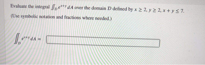 Solved Evaluate the integral lo exty dA over the domain D | Chegg.com Solved Evaluate the integral lo exty dA over the domain D | Chegg.com