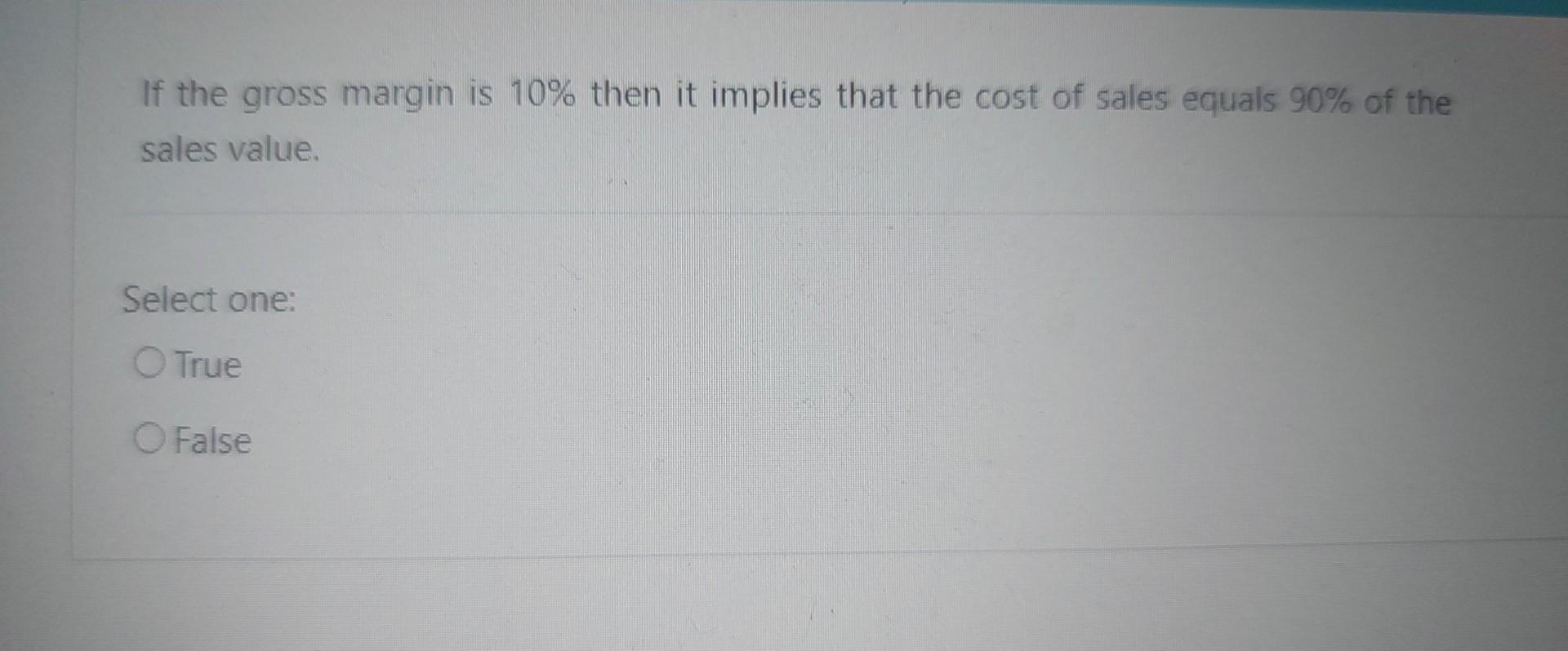 Solved If the gross margin is 10% then it implies that the | Chegg.com