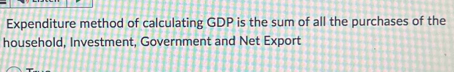 Solved Expenditure method of calculating GDP is the sum of | Chegg.com