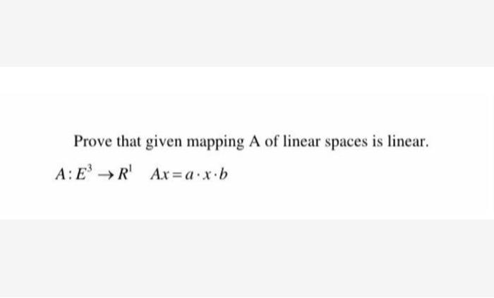 Solved Prove that given mapping A of linear spaces is | Chegg.com
