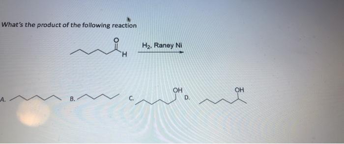 Solved What's the product of the following reaction H2. | Chegg.com