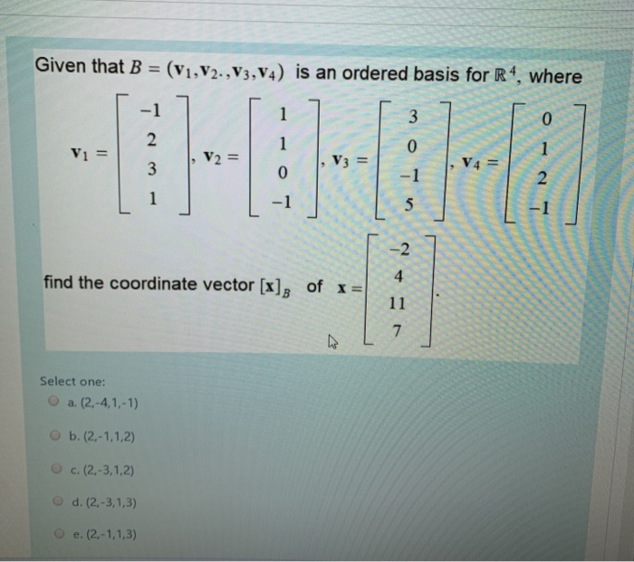 Solved Given that B = (v1,v2.,V3,V4) is an ordered basis for | Chegg.com