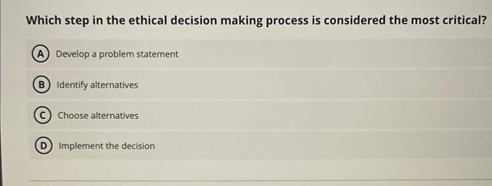 Solved Which step in the ethical decision making process is | Chegg.com