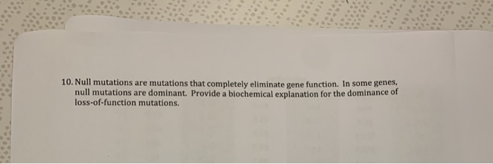 Solved 10. Null mutations are mutations that completely | Chegg.com