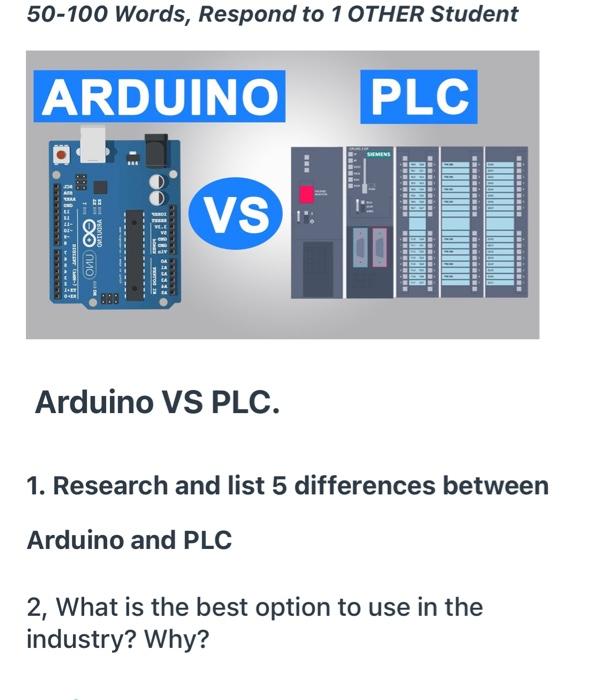 Solved 50-100 Words, Respond to 1 OTHER Student ARDUINO PLC | Chegg.com
