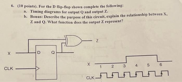 Solved 6. (10 points). For the D flip-flop shown complete | Chegg.com