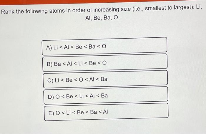 Solved Rank the following atoms in order of increasing size | Chegg.com