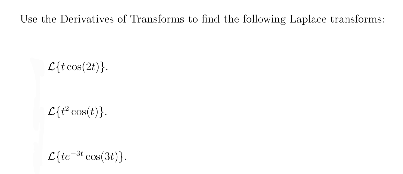 Solved Use the Derivatives of Transforms to find the | Chegg.com