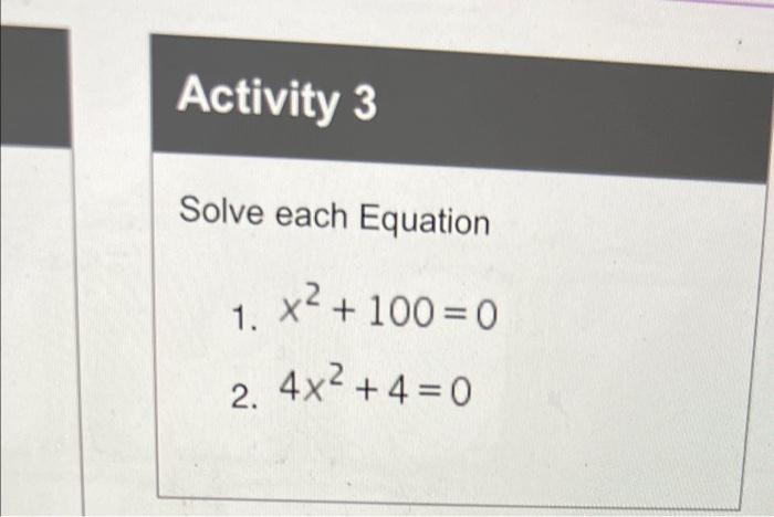 Solved Solve each Equation 1. x2+100=0 2. 4x2+4=0 | Chegg.com