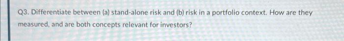 Solved Q3. Differentiate between (a) stand-alone risk and | Chegg.com