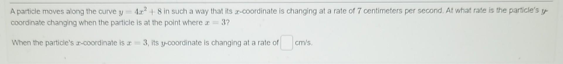 Solved A particle moves along the curve y=4x2+8 in such a | Chegg.com