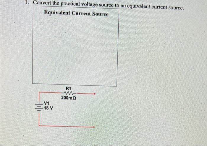 Solved 1. Convert the practical voltage source to an | Chegg.com