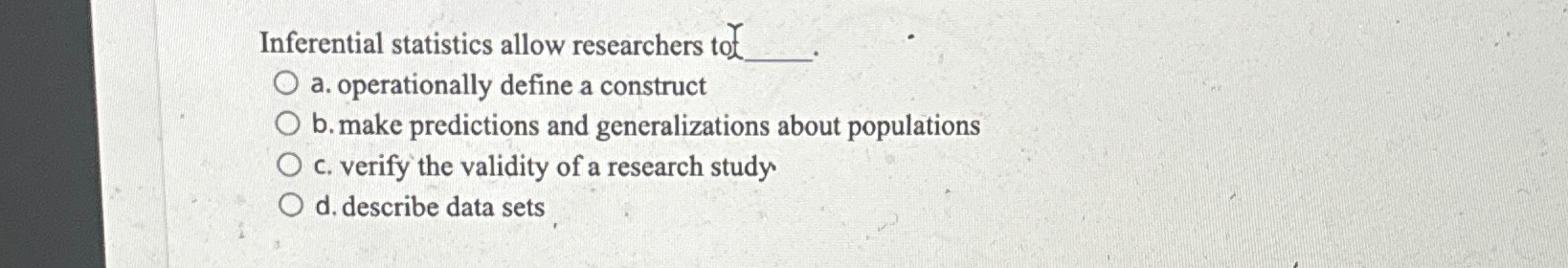 Solved Inferential statistics allow researchers toa. | Chegg.com