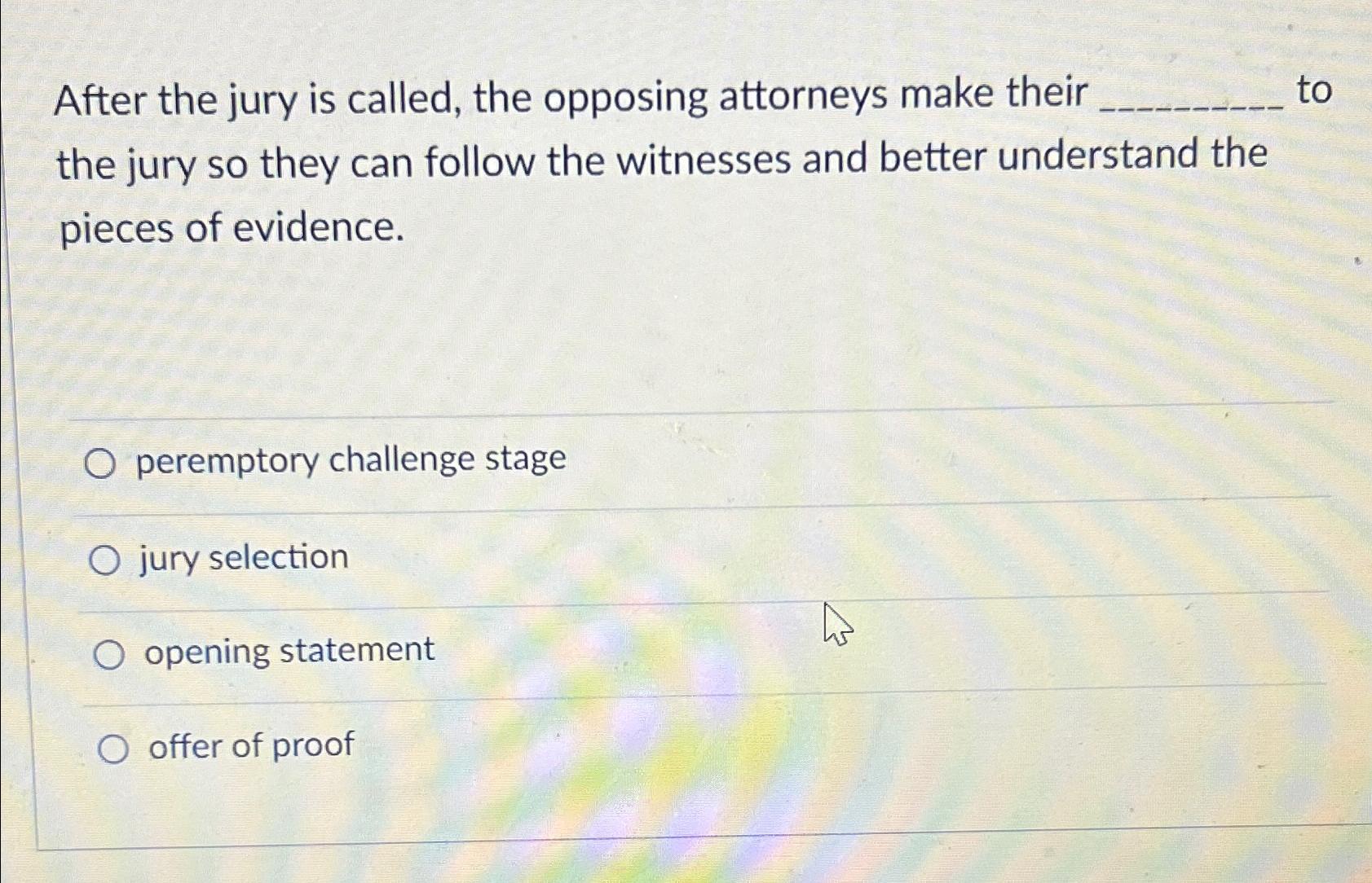 Solved After the jury is called, the opposing attorneys make | Chegg.com