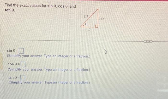 Solved Find the exact values for sinθ,cosθ, and tanθ sin0= | Chegg.com