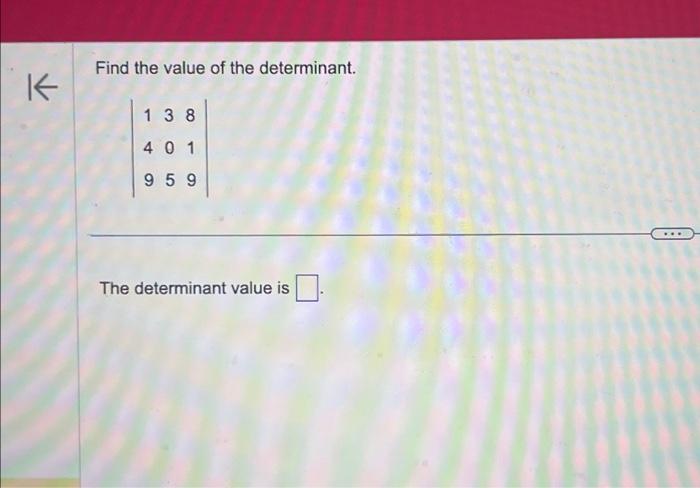 Solved Find the value of the determinant. ∣∣149305819∣∣ The | Chegg.com