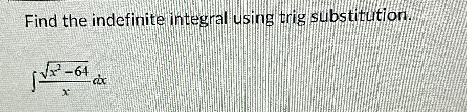 Solved Find the indefinite integral using trig | Chegg.com