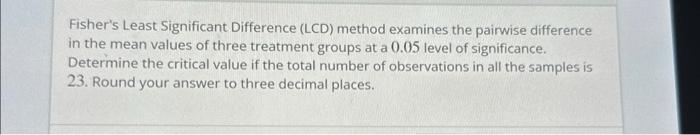 Solved Fisher's Least Significant Difference (LCD) method | Chegg.com
