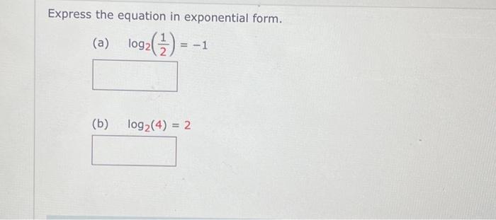 Solved Express the equation in exponential form. (a) log₂ ( | Chegg.com