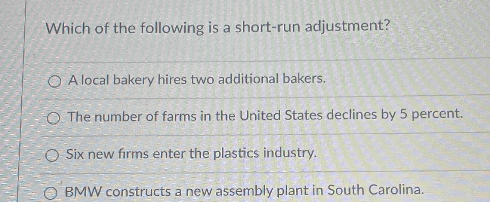 Solved Which of the following is a short-run adjustment?A | Chegg.com