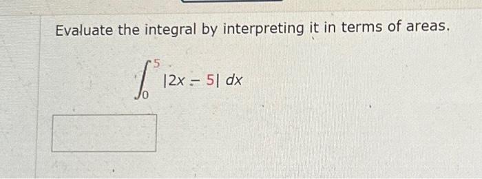 Solved Evaluate the integral by interpreting it in terms of | Chegg.com