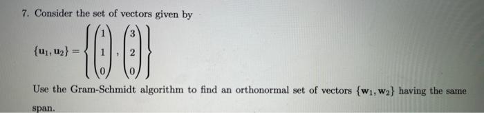 Solved 7. Consider the set of vectors given by | Chegg.com