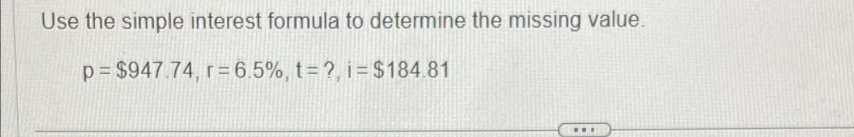 Solved Use the simple interest formula to determine the | Chegg.com