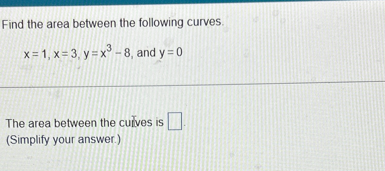 Solved Find the area between the following | Chegg.com
