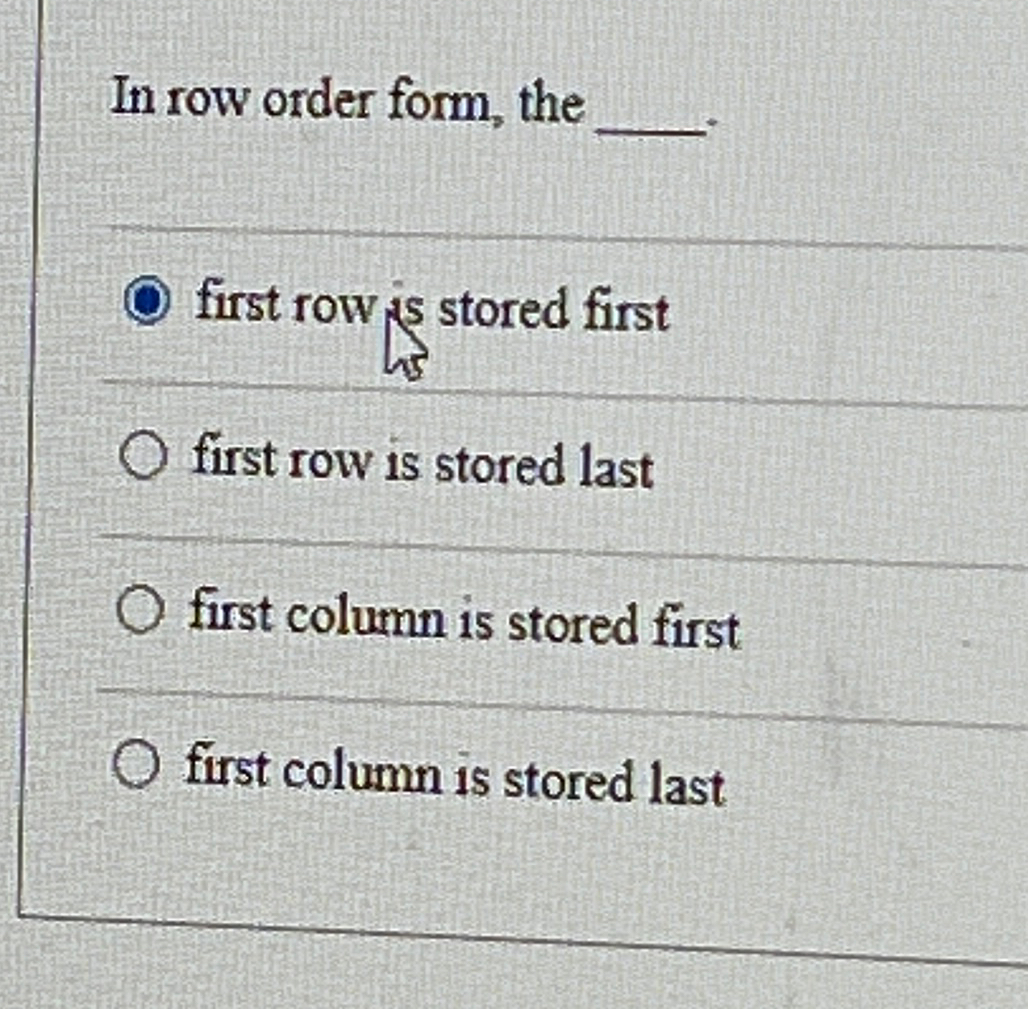 Solved In row order form, thefirst row is stored firstfirst | Chegg.com