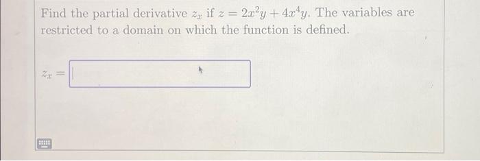 Solved Find the partial derivative z if z = 2x²y + 4x¹y. The | Chegg.com