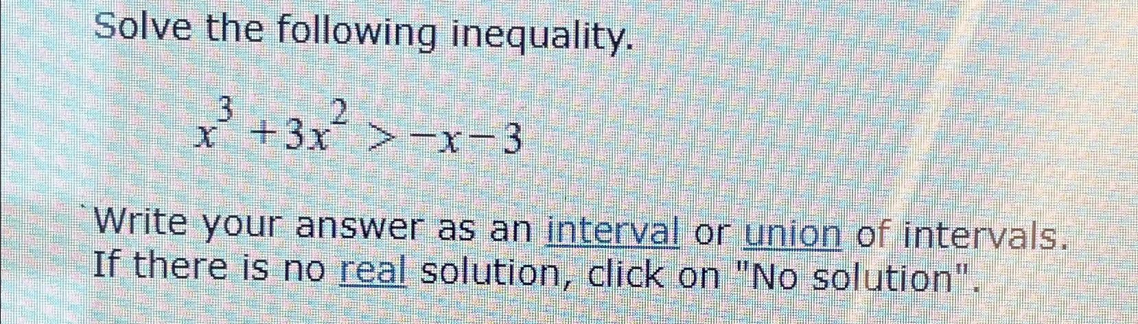 Solved Solve the following inequality.x3+3x2>-x-3Write your | Chegg.com