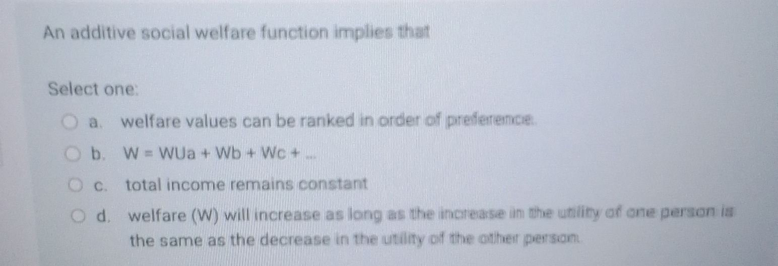 Solved An additive social welfare function implies | Chegg.com
