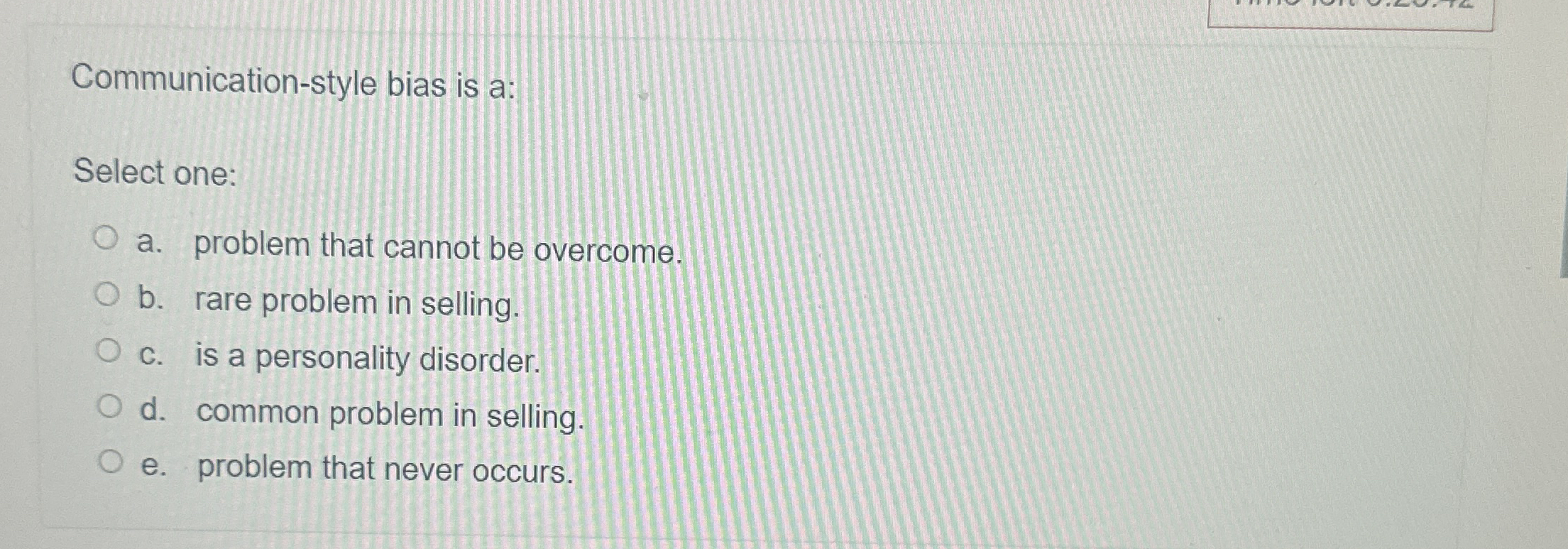 Solved Communication-style bias is a:Select one:a. ﻿problem | Chegg.com