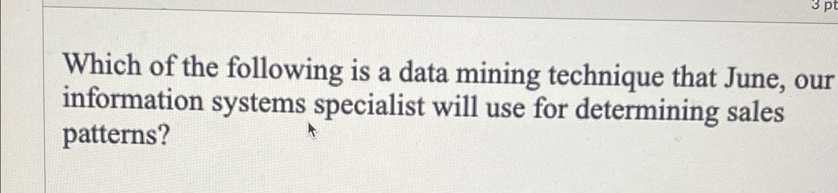 Solved Which of the following is a data mining technique | Chegg.com