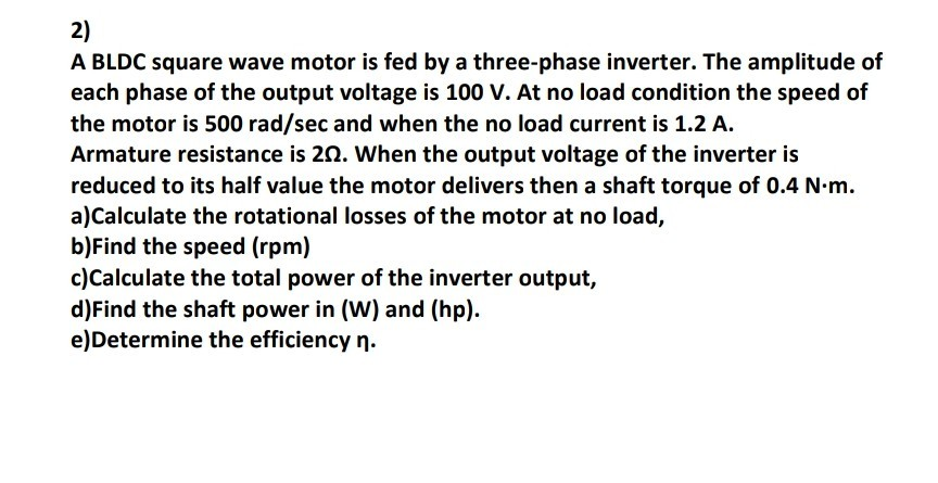 Solved 2) A BLDC square wave motor is fed by a three-phase | Chegg.com
