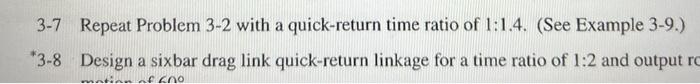 solve 3-7 Repeat Problem 3-2 with a quick-return time | Chegg.com