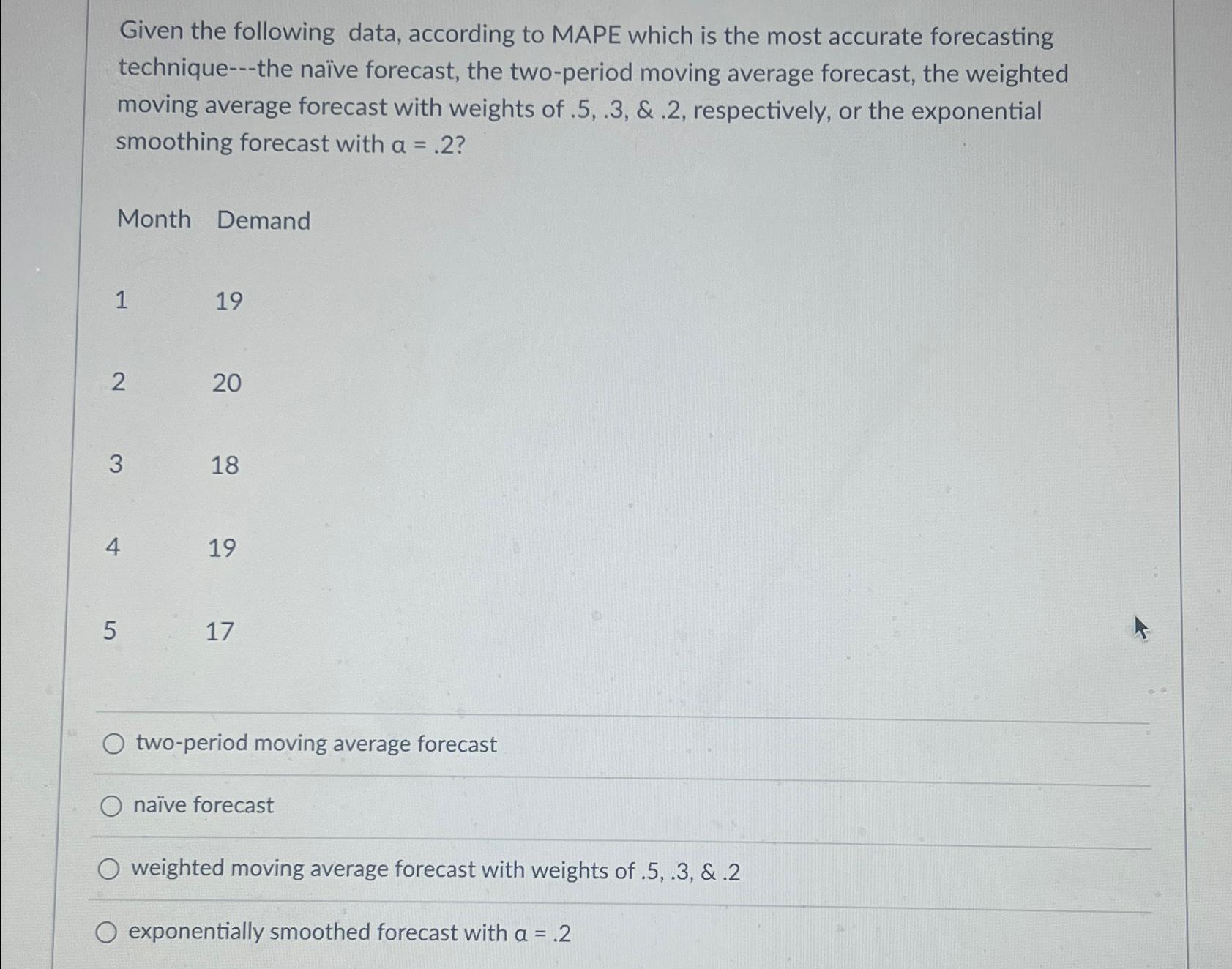 Solved Given the following data, according to MAPE which is | Chegg.com