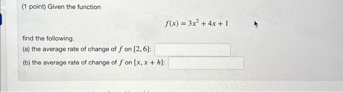 Solved ( 1 point) Given the function f(x)=3x2+4x+1 find the | Chegg.com